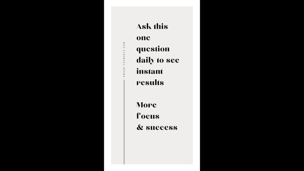 Ask this one question daily to see results » Amaze Yourself